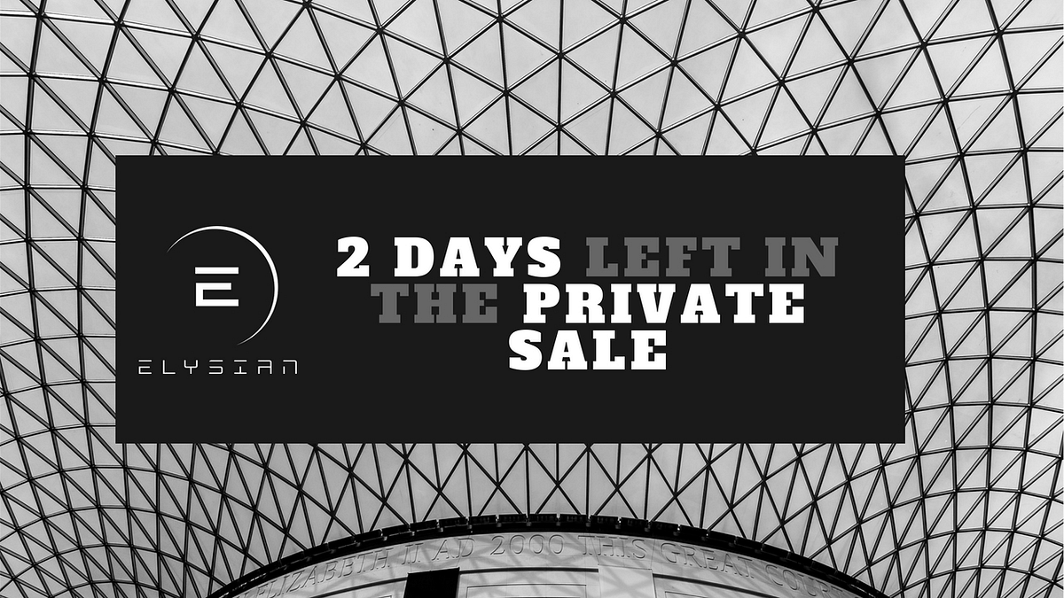 Two Days Remaining in the Elysian Private Sale! | by Team Elysian | Medium