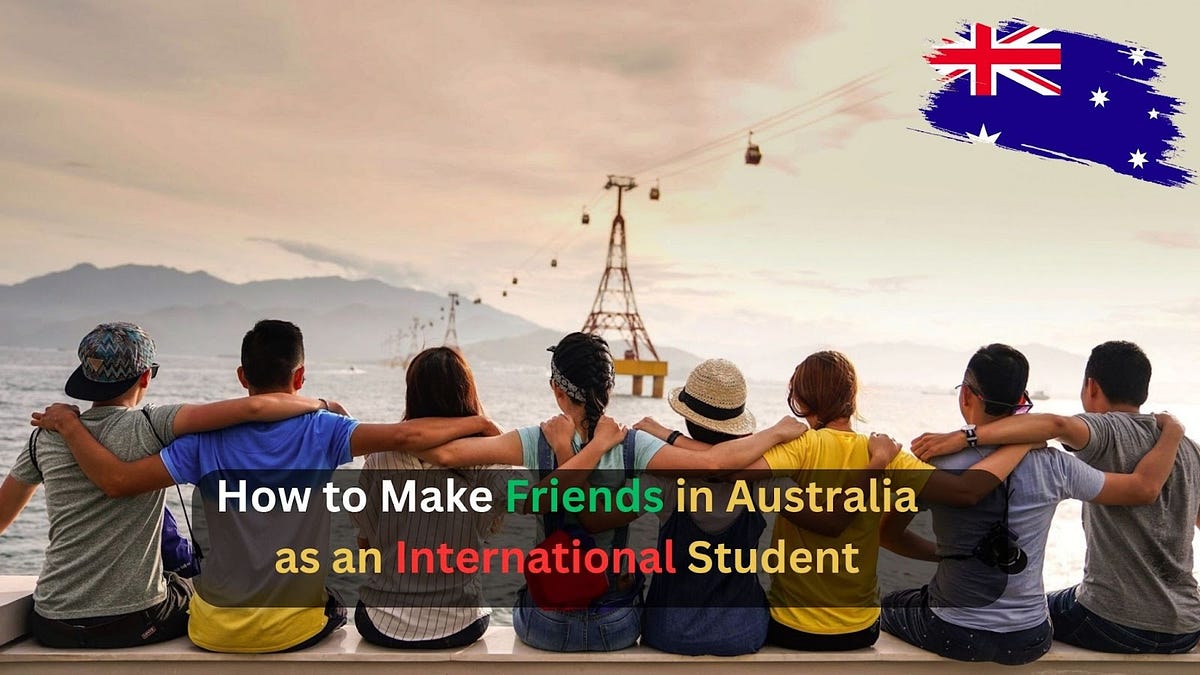 How to Make Friends in Australia as an International Student | by ...