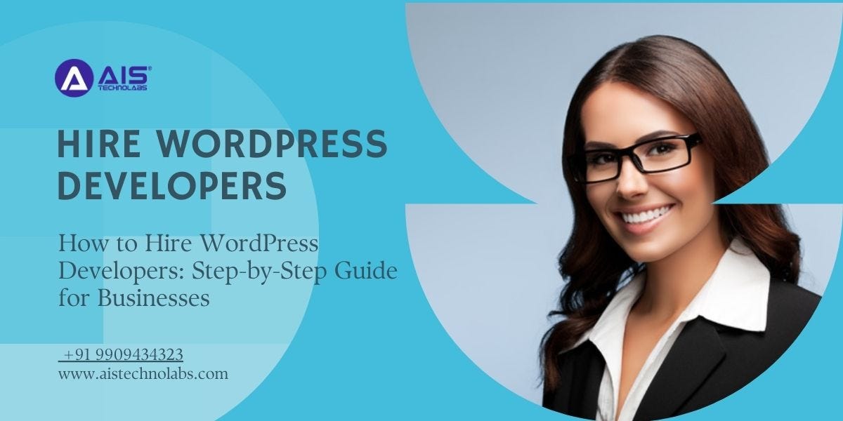 How to Hire WordPress Developers: Step-by-Step Guide for Businesses | by Dylan Ais | Sep, 2024 ...
