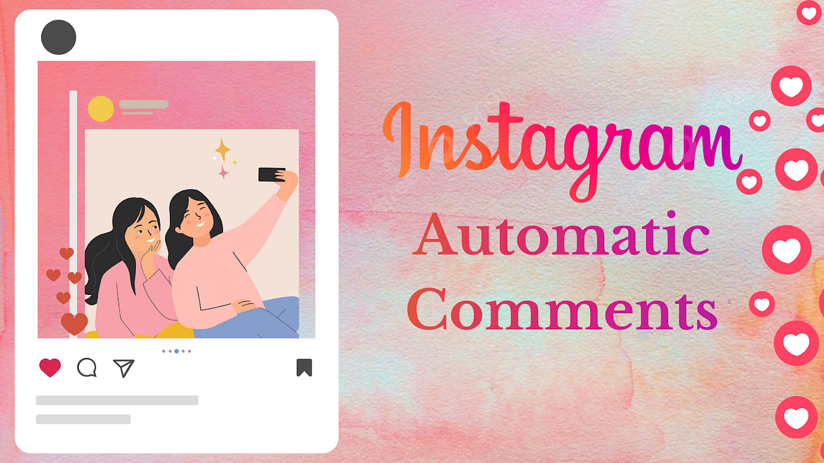 Learn The Pros and Cons of Instagram Automatic Comments | by The Social ...