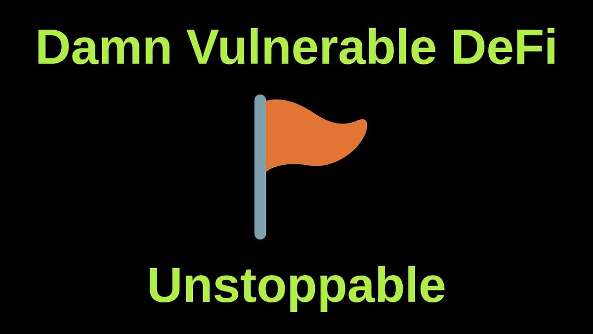 Damn Vulnerable Defi Challenge 1-Unstoppable solution | by 0xNorman ...