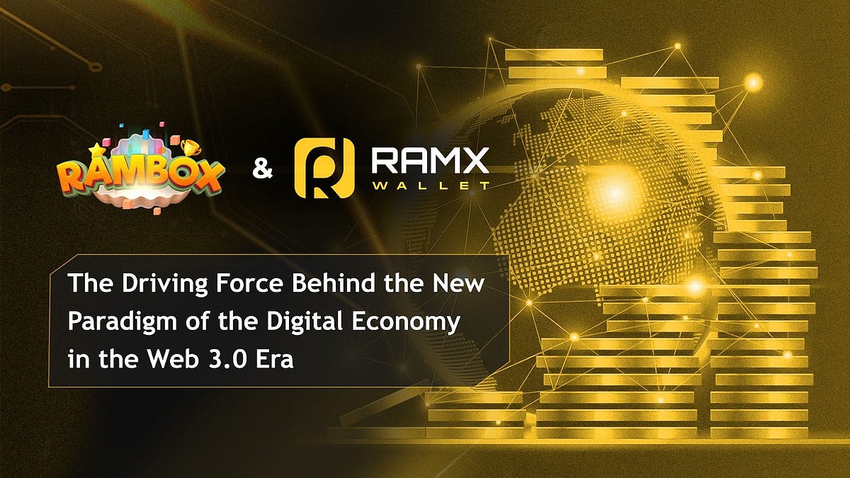 Rambox丨The Driving Force Behind the New Paradigm of the Digital Economy in the Web 3.0 Era | by ...