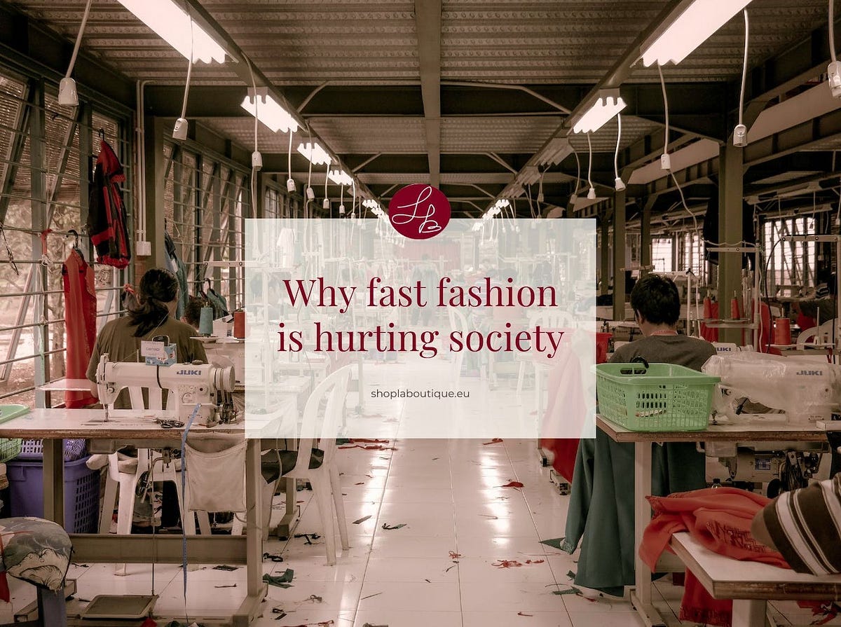 Why Fast Fashion is Hurting Society | by La Boutique | Medium