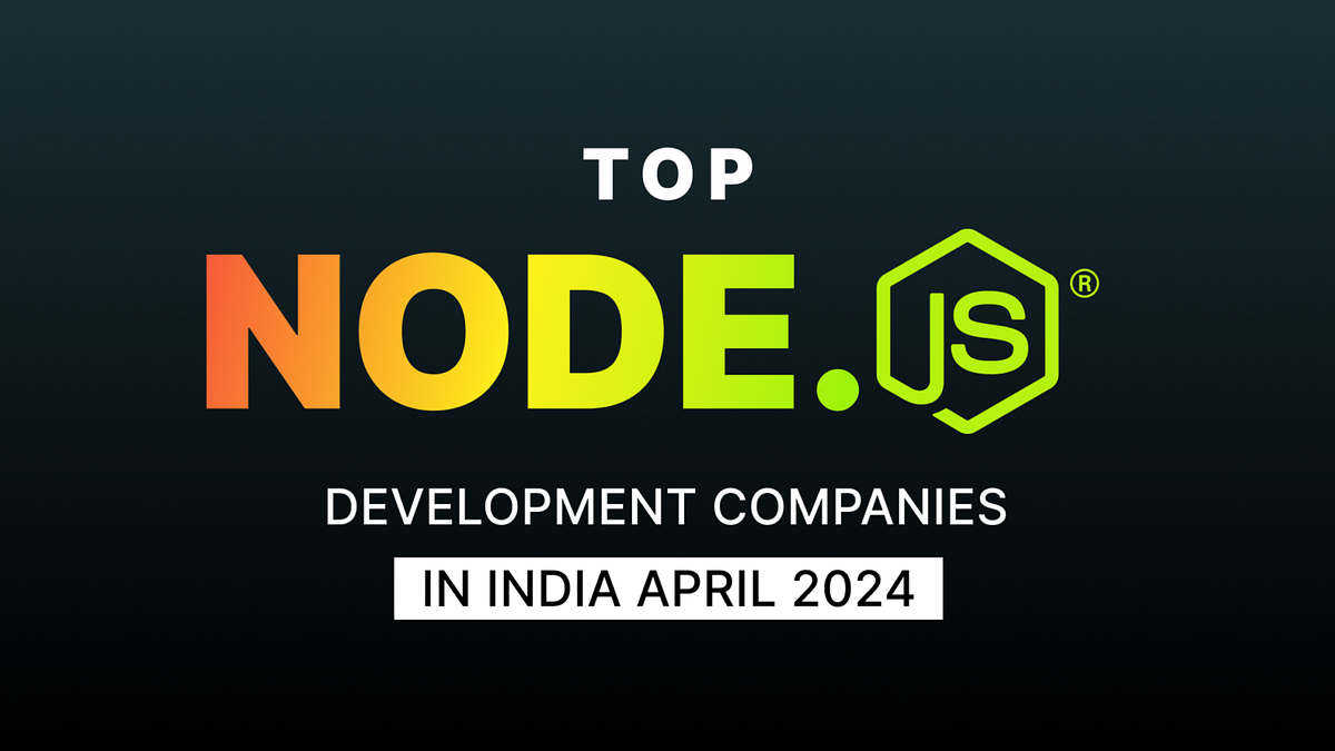 Top Node.js Development Companies in India — April 2024 | by Infowind ...
