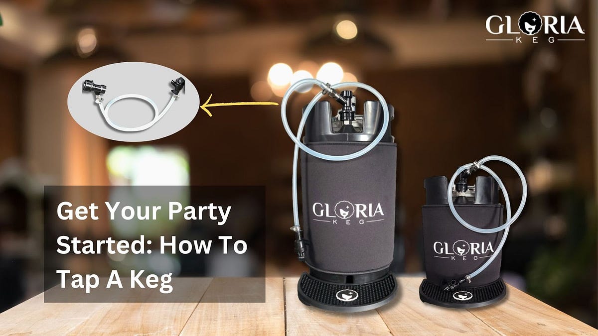 Get Your Party Started: How To Tap A Keg | by Gloria Keg | Aug, 2024 ...