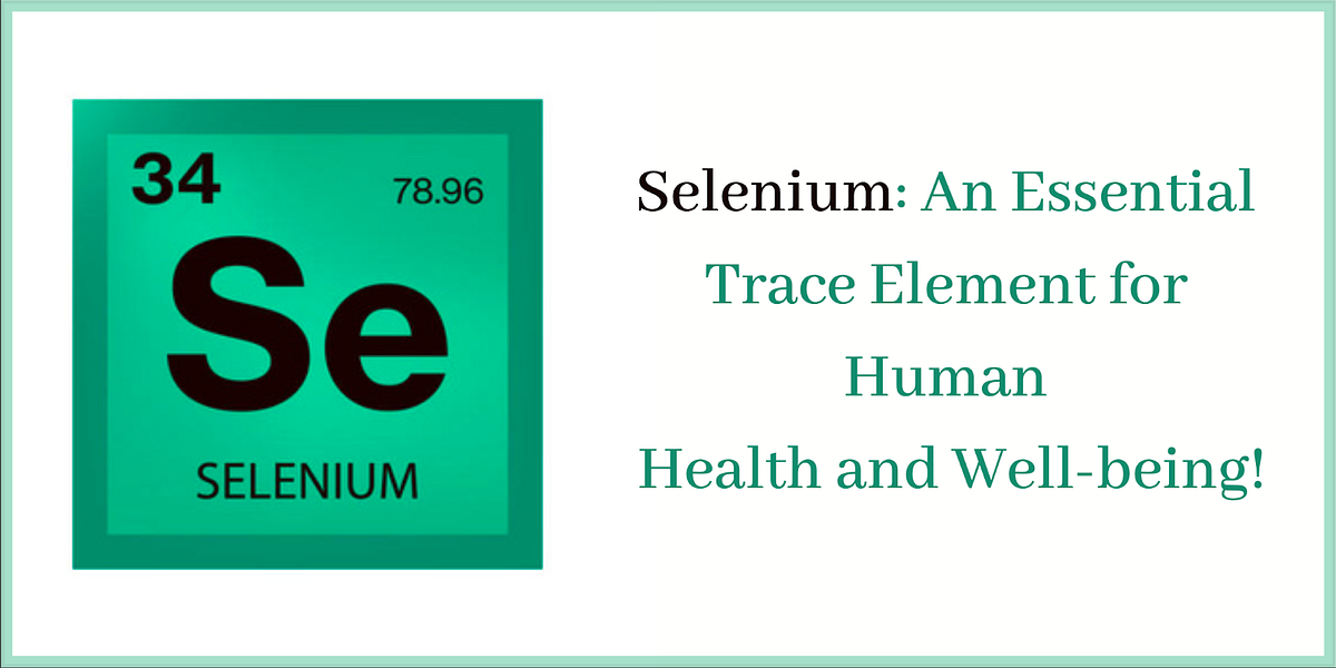 Selenium: An Essential Trace Element for Human Health and Well-being ...