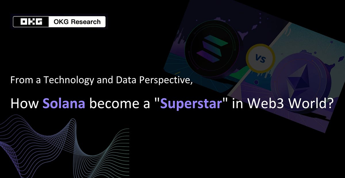 Why is Solana ecosystem so prosperous? Analysis from a technology and data perspective | by OKG ...
