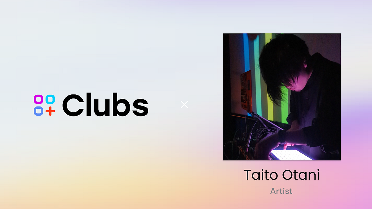 Clubs Starter Grant, Audiovisual Artist “Taito Otani” Joins! | by Martin Ruilova | Dev Protocol ...
