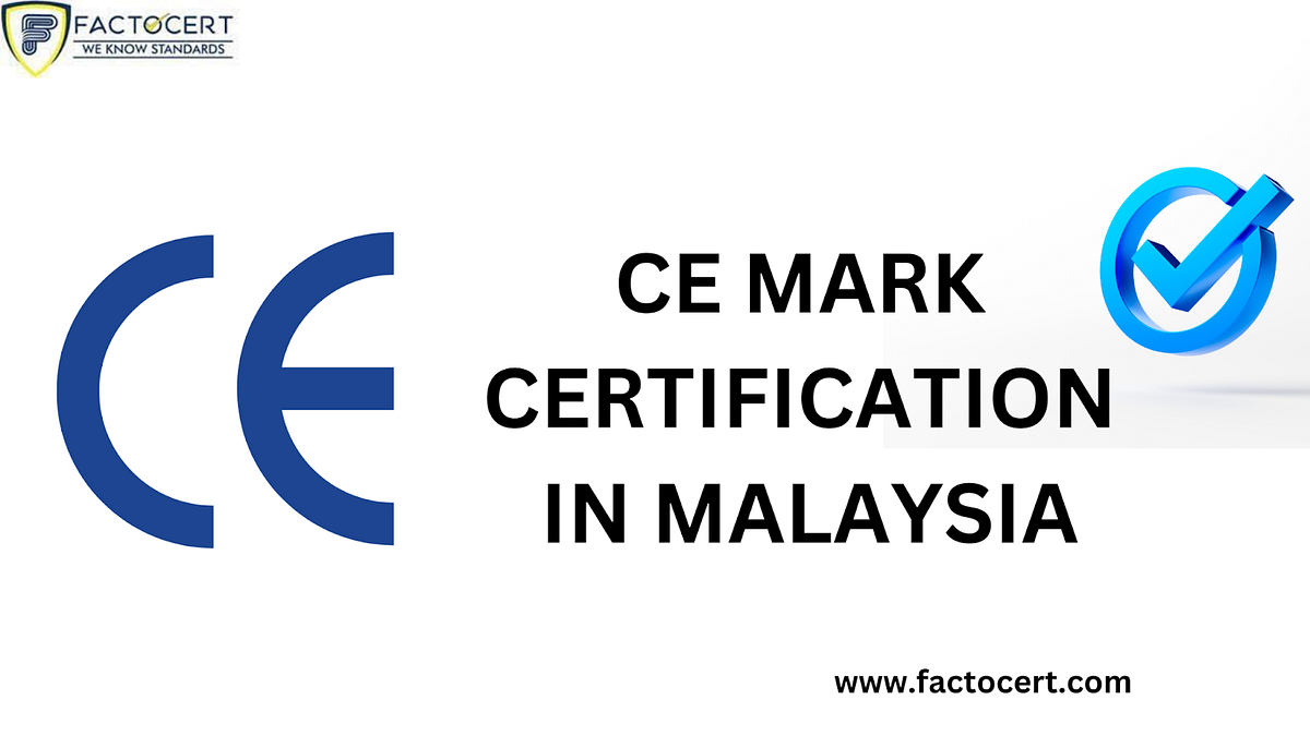 What Are the Benefits of CE Mark Certification in Malaysia? | by ...