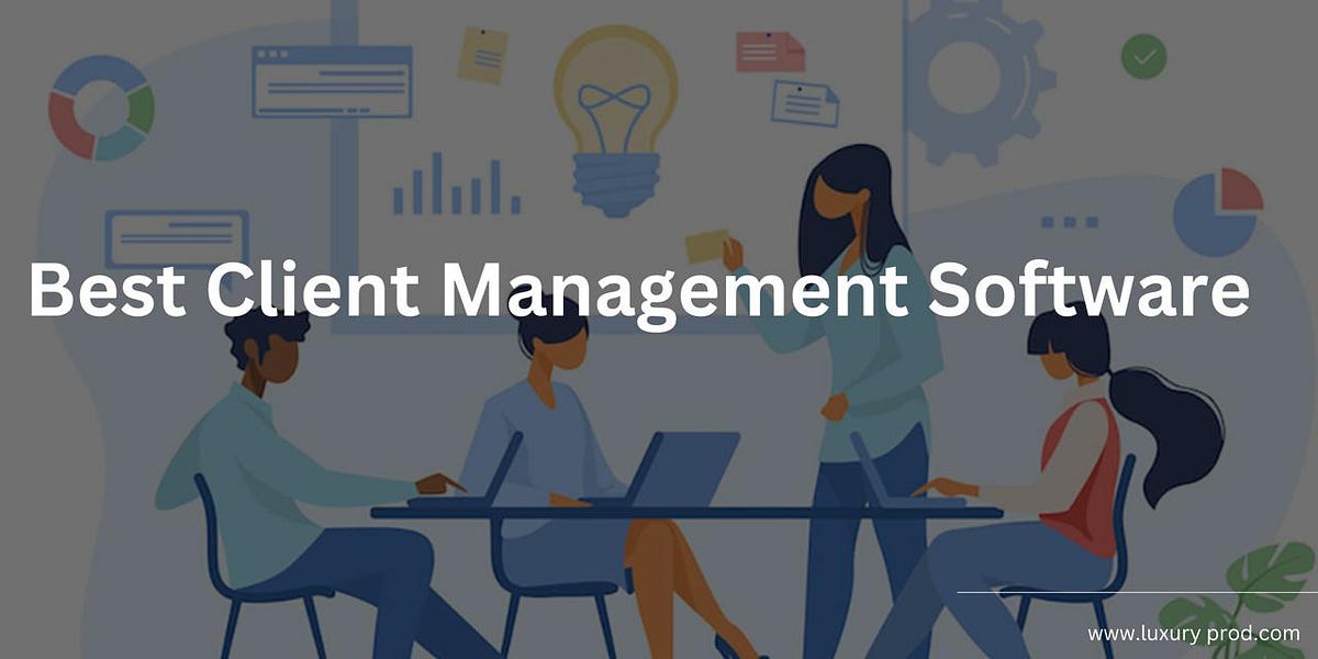 Best Client Management Software. Best Client Management Software… | by ...