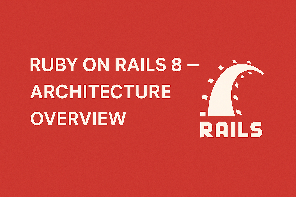 🔧 Ruby on Rails 8 — Modern Architecture Overview (2025) | by Ronak Bhatt | Jun, 2025 | Medium