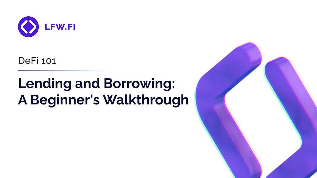 Lending and Borrowing in DeFi: A Beginner’s Walkthrough | by Jul K. Lee | LFW Official