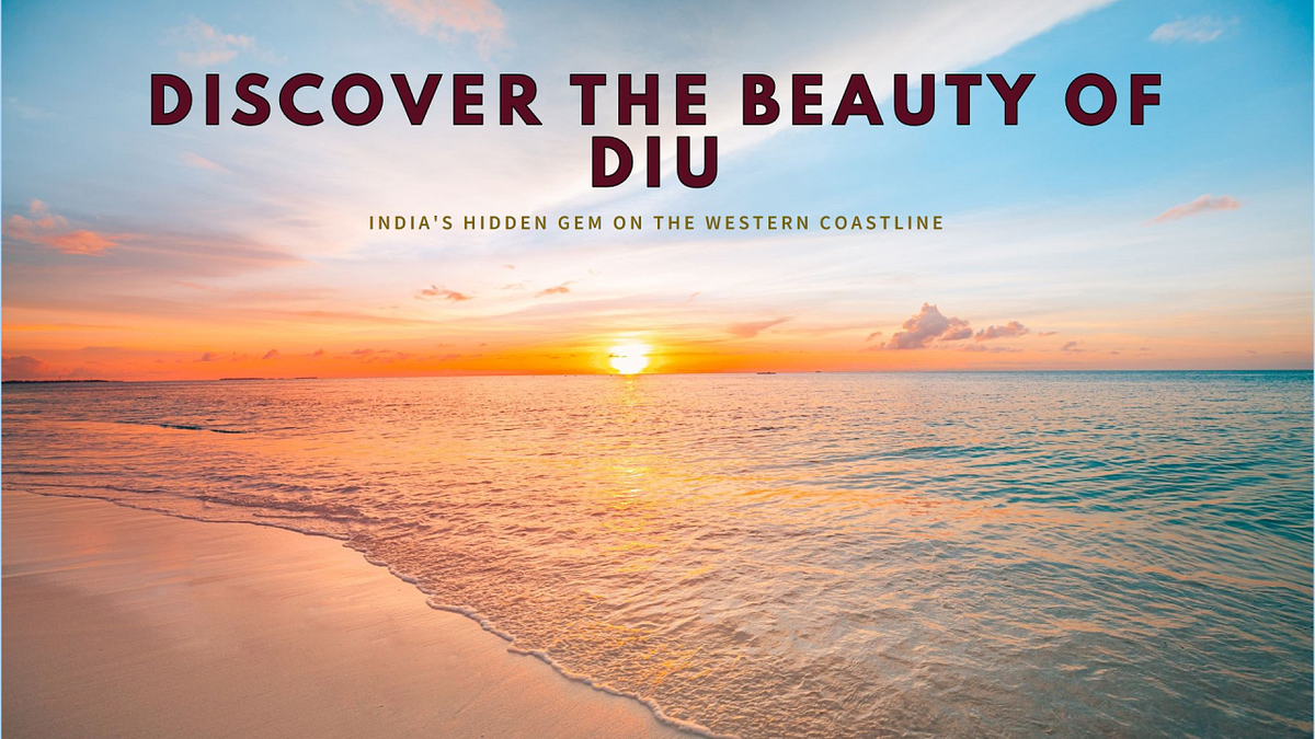 Diu District: The Jewel of India’s Western Coastline(188/788)🏖️ | by ...