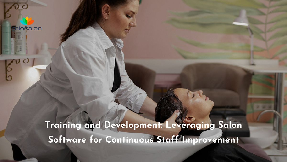 Training and Development: Leveraging Salon Software for Continuous ...