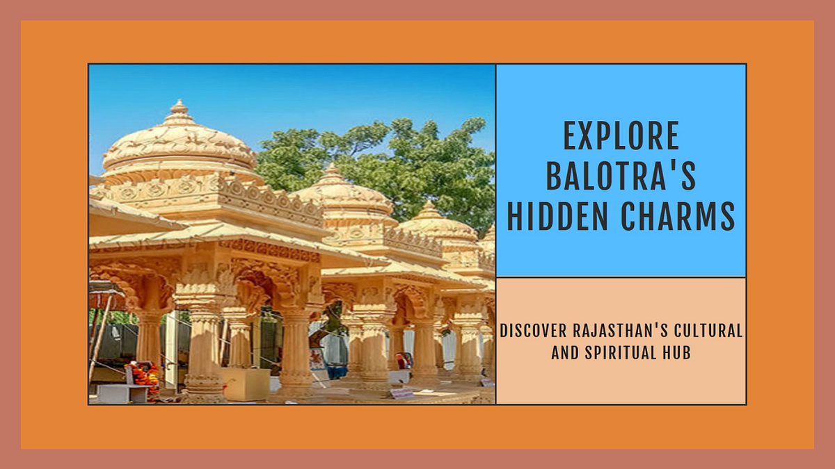 Discover the Hidden Charms of Balotra: Rajasthan’s Cultural and ...