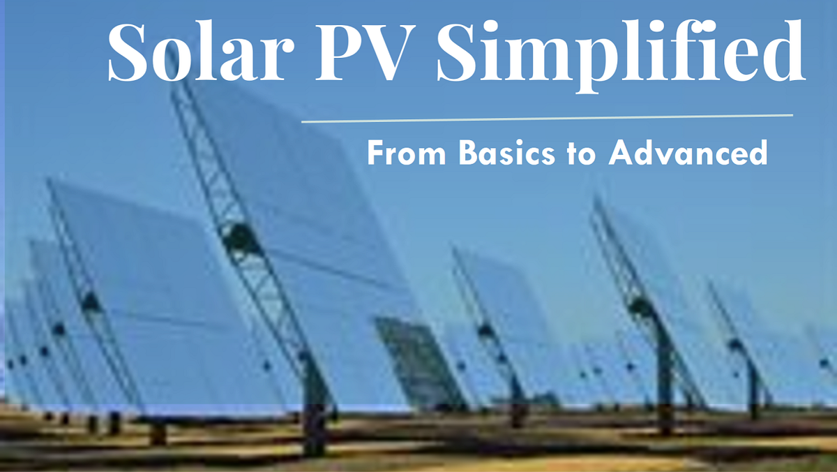 Solar PV Simplified. Dive into the Solar Revolution with… | by Faheem ...