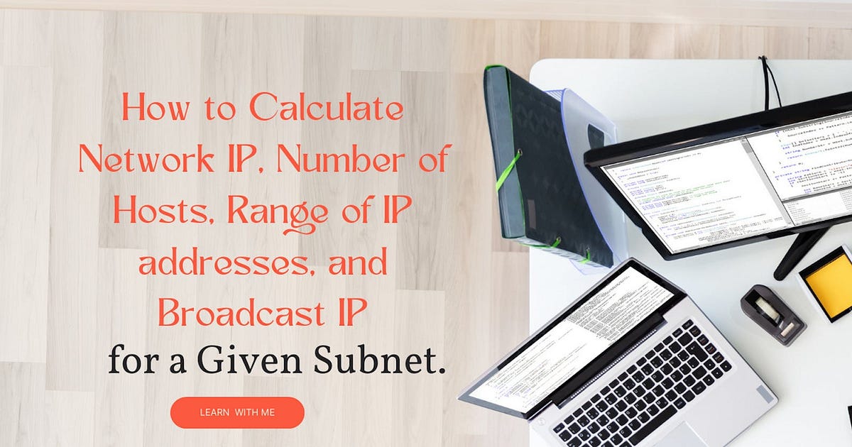 How to Calculate Network IP, Number of Hosts, Range of IP addresses, and Broadcast IP from a ...