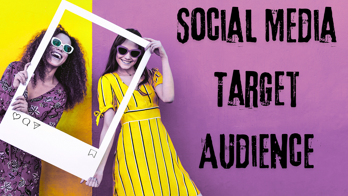 Understanding the Importance of Target Audience in Social Media ...