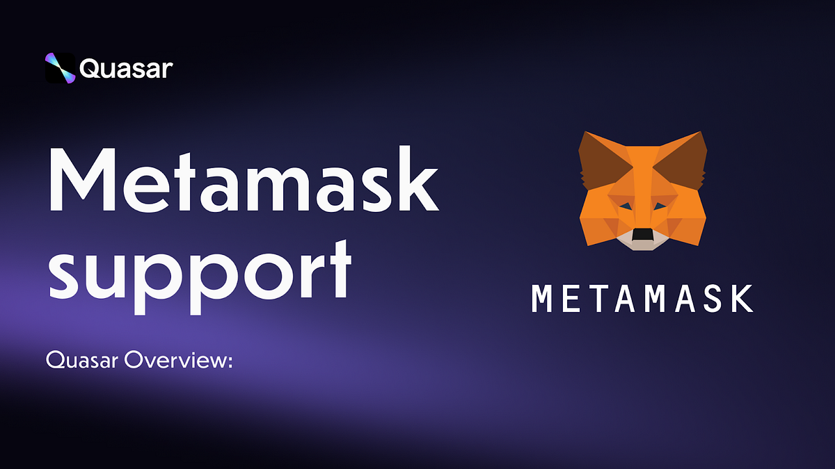 Quasar Overview: Metamask support | by vladosdao | Quasar | Medium