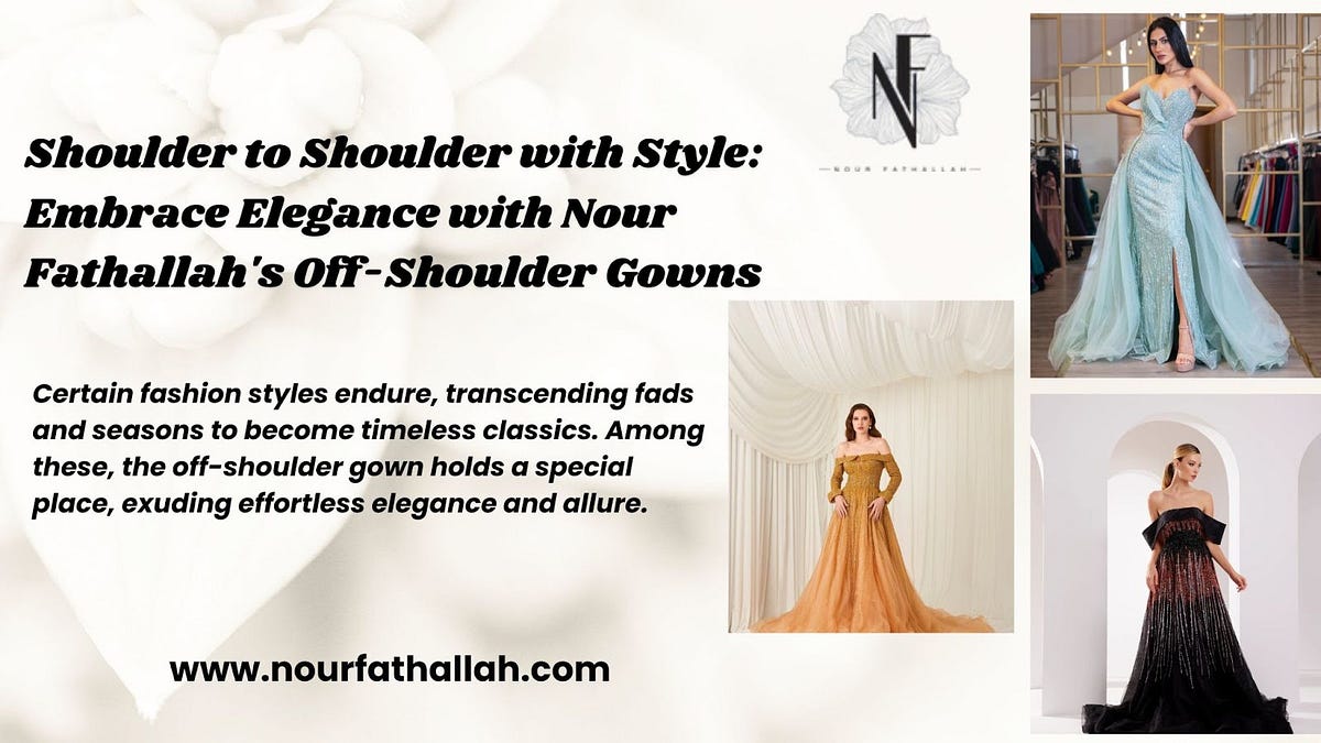 Shoulder to Shoulder with Style: Embrace Elegance with Nour Fathallah’s ...