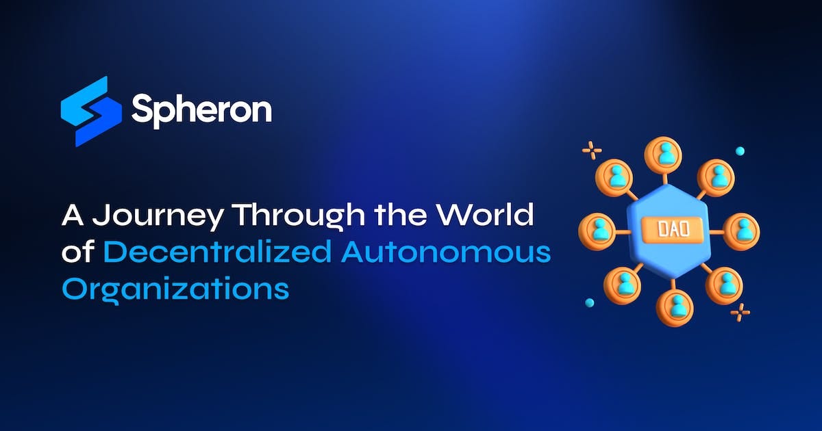 A Journey Through the World of Decentralized Autonomous Organizations (DAO) | by Spheron Staff ...