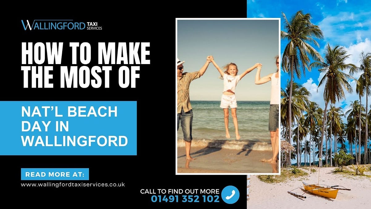 How to Make the Most of National Beach Day in Wallingford | by ...