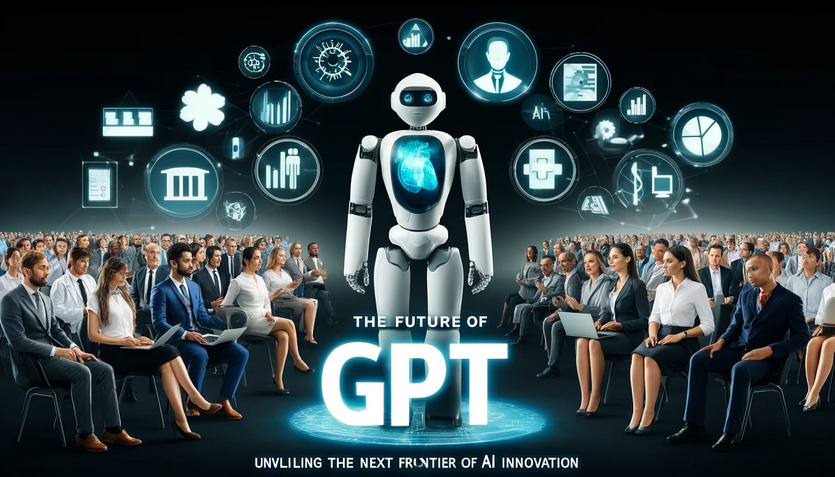 The Future of GPT: Unveiling the Next Frontier in AI Innovation | by Suparsav | May, 2024 | Medium