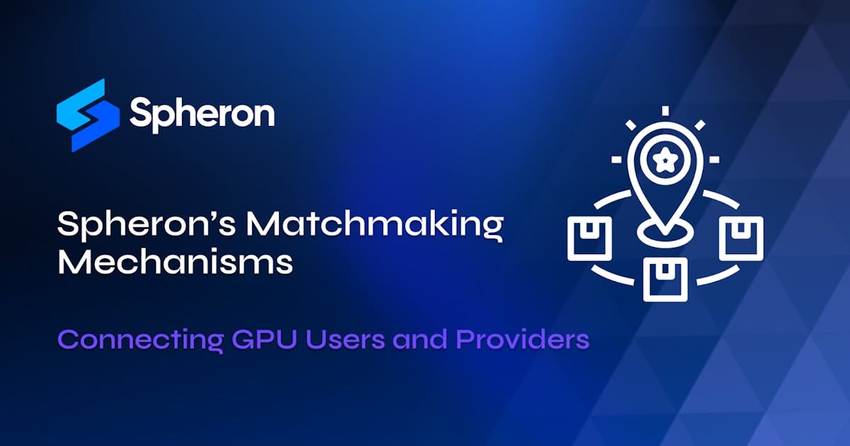 Spheron’s Matchmaking Mechanisms: Connecting GPU Users and Providers | by Spheron Staff ...