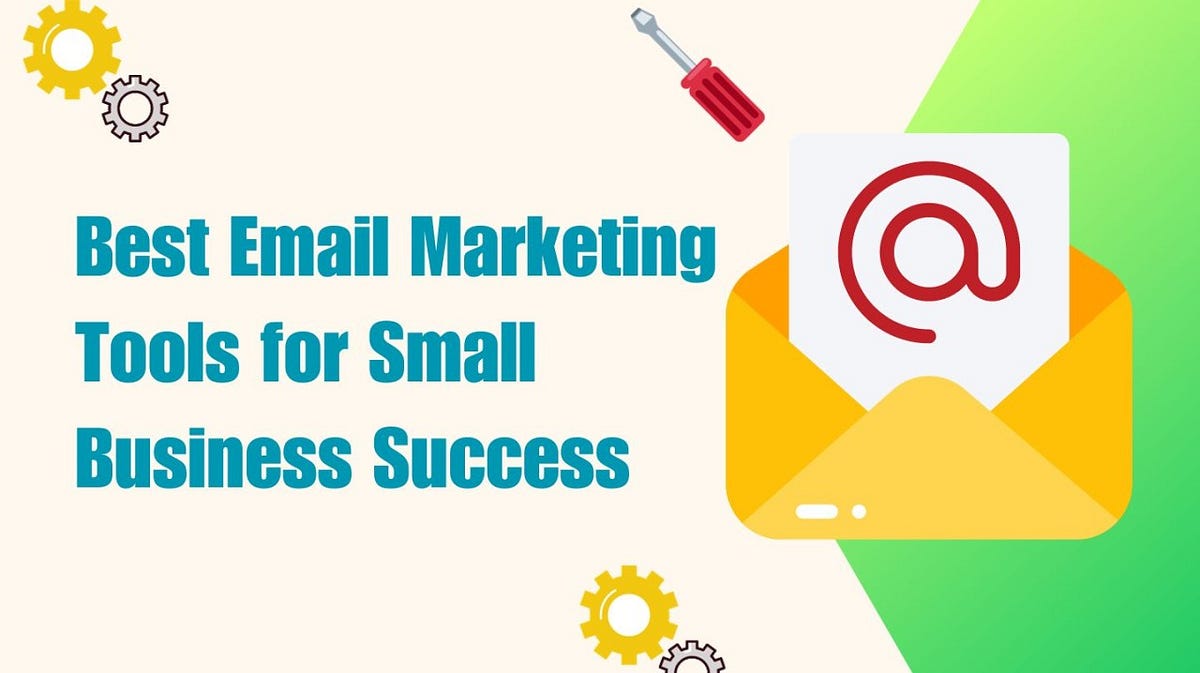 Best Email Marketing Tools for Small Business: Maximize Growth | by ...