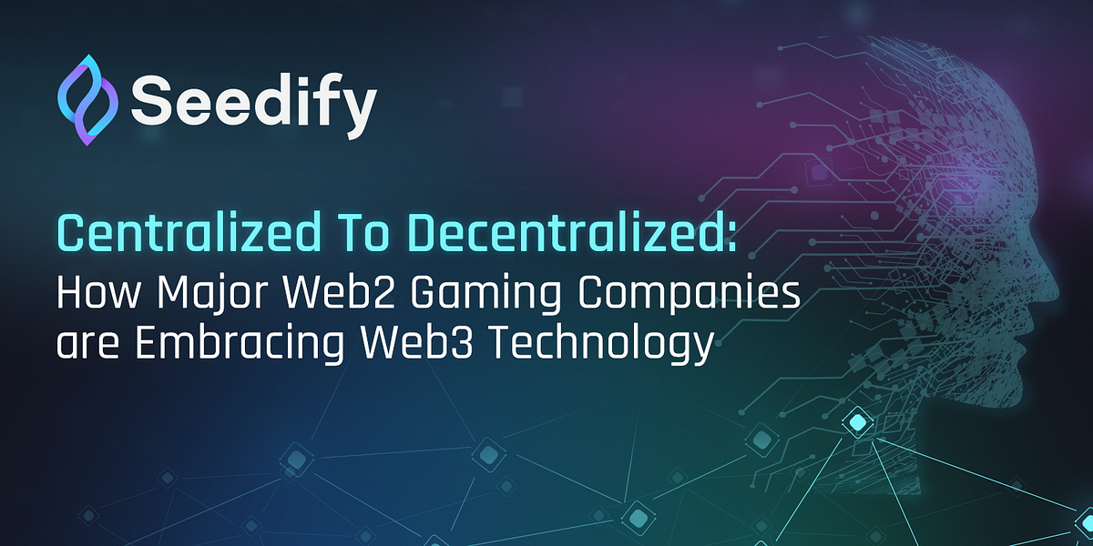 Centralized To Decentralized: How Major Web2 Gaming Companies are Embracing Web3 Technology | by ...