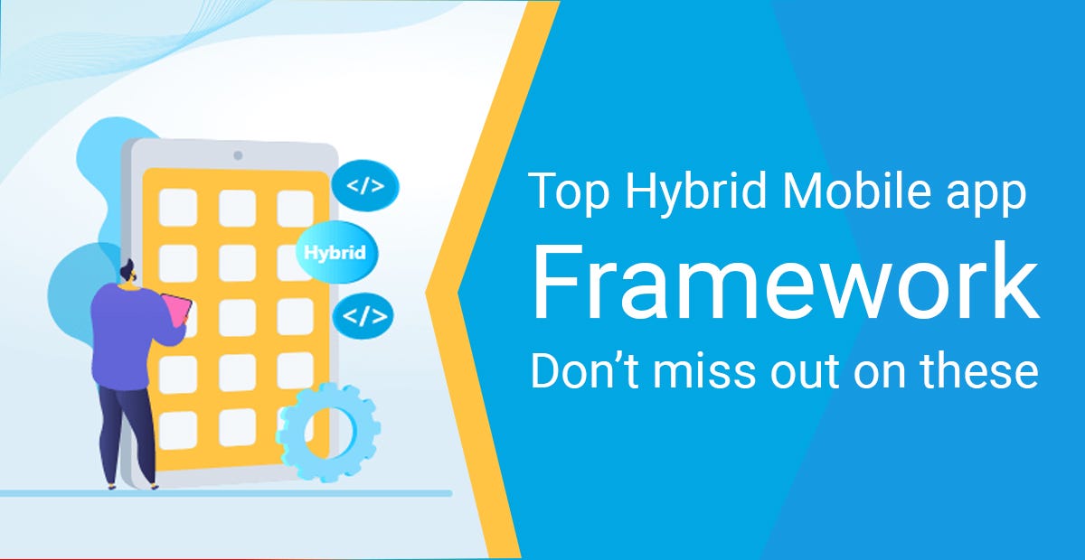 Top Hybrid Mobile app Framework: Don’t miss out on these | by Mobile App Coder | Medium