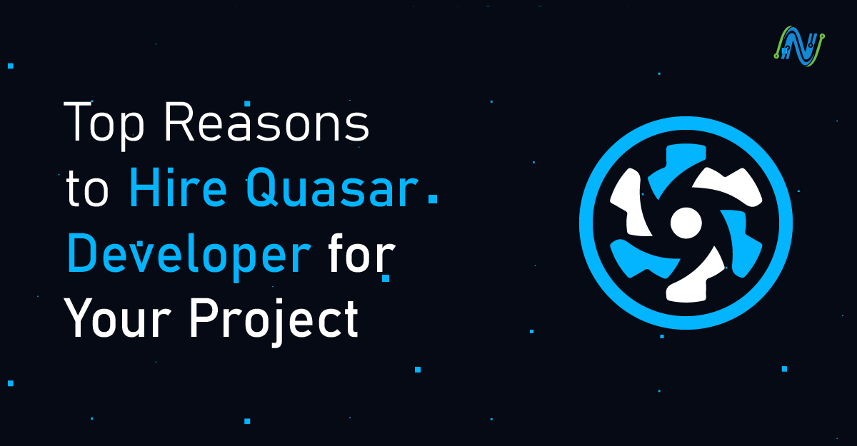 Top Reasons to Hire Quasar Developer for Your Project | by Sophia ...