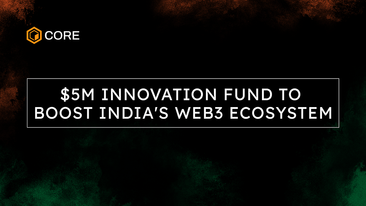Core Foundation Launches $5M Innovation Fund to Boost India’s Web3 ...