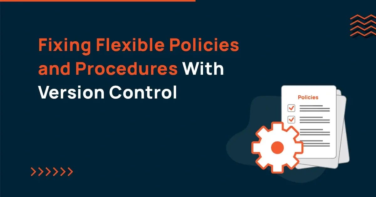 Fixing Flexible Policies and Procedures with Version Control | Medium