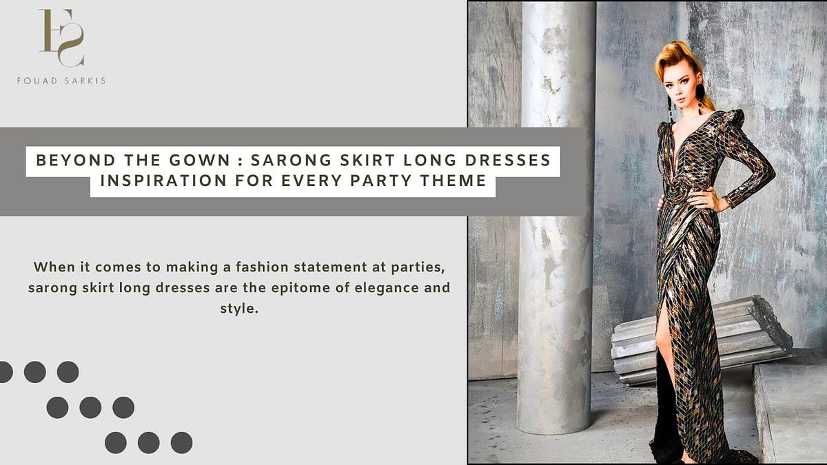 Beyond the Gown : Sarong Skirt long dresses Inspiration for Every Party ...