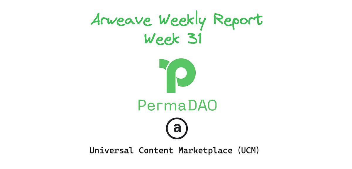Arweave Weekly Highlights: WEEK 31 （ Organized by PermaDAO） | by Perma DAO | Medium