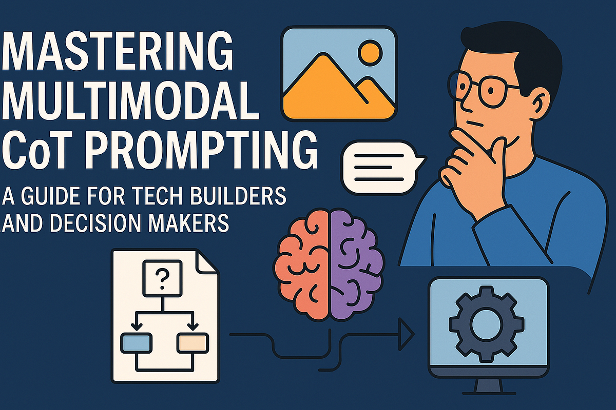 Mastering Multimodal CoT Prompting: A Guide for Tech Builders and Decision Makers | by Saurabh ...