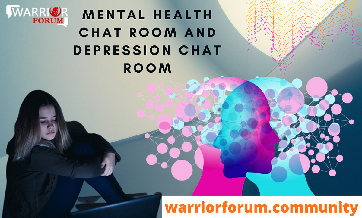 Mental Health Chat Room And Depression Chat Room | Warrior Forum | by ...