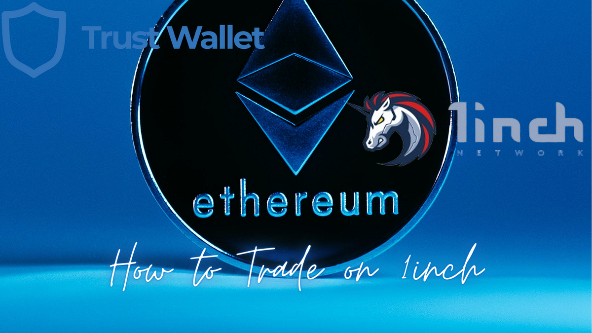 How To Trade on 1inch With Trust Wallet - Pehsbmills - Medium