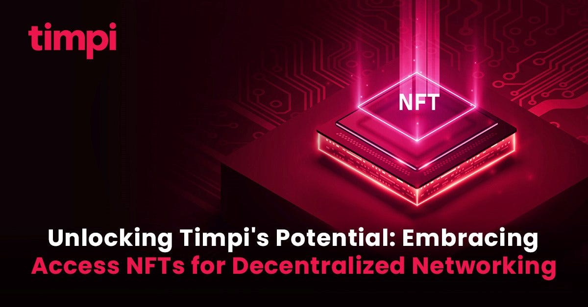 Unlocking Timpi’s Potential: Embracing Access NFTs for Decentralized ...