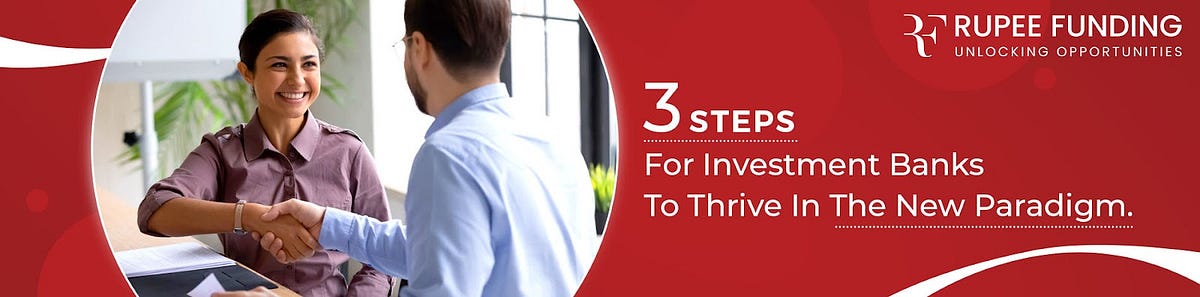 Three Steps For Investment Banks To Thrive In The New Paradigm ...