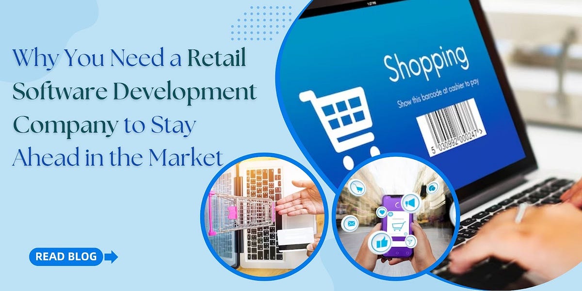Why You Need a Retail Software Development Company | by Amoradevid | Feb, 2024 | Medium