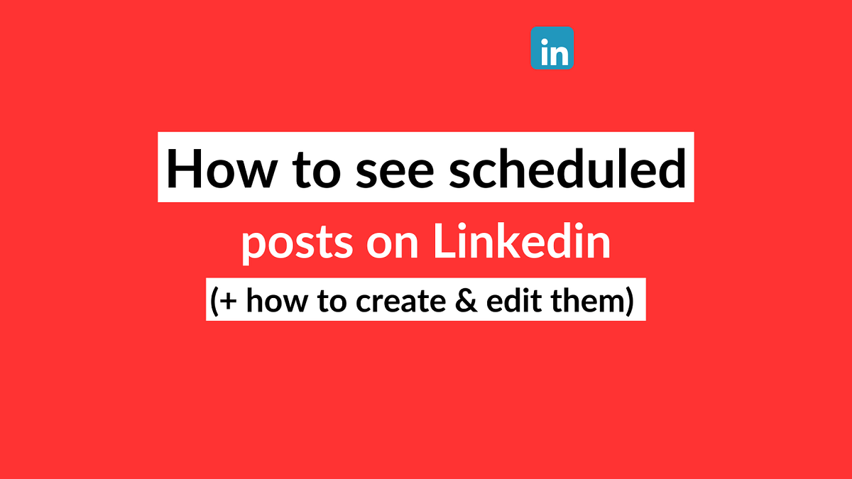 Where to Find Scheduled Posts on Linkedin: Ultimate Guide | by Danadillard | Medium
