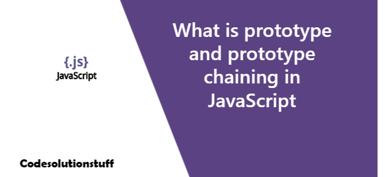 What Is Prototype And Prototype Chaining In Javascript By Codesolutionstuff Medium 4502