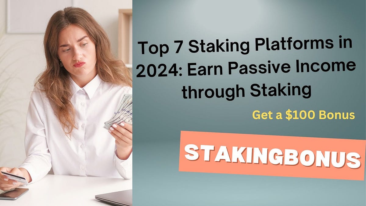 Top 7 Staking Platforms in 2024: Earn Passive Income through Staking ...