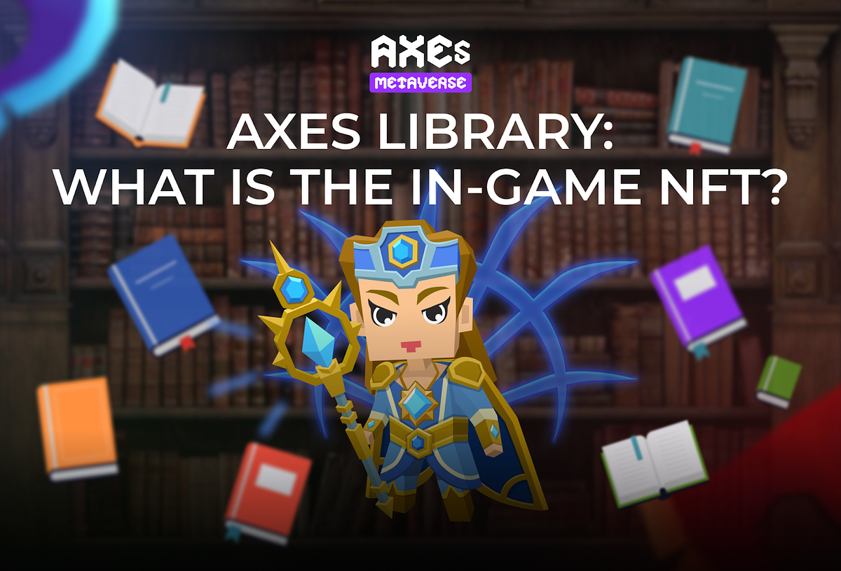 AXES LIBRARY: WHAT IS THE IN-GAME NFT? | by Axes Metaverse | Medium