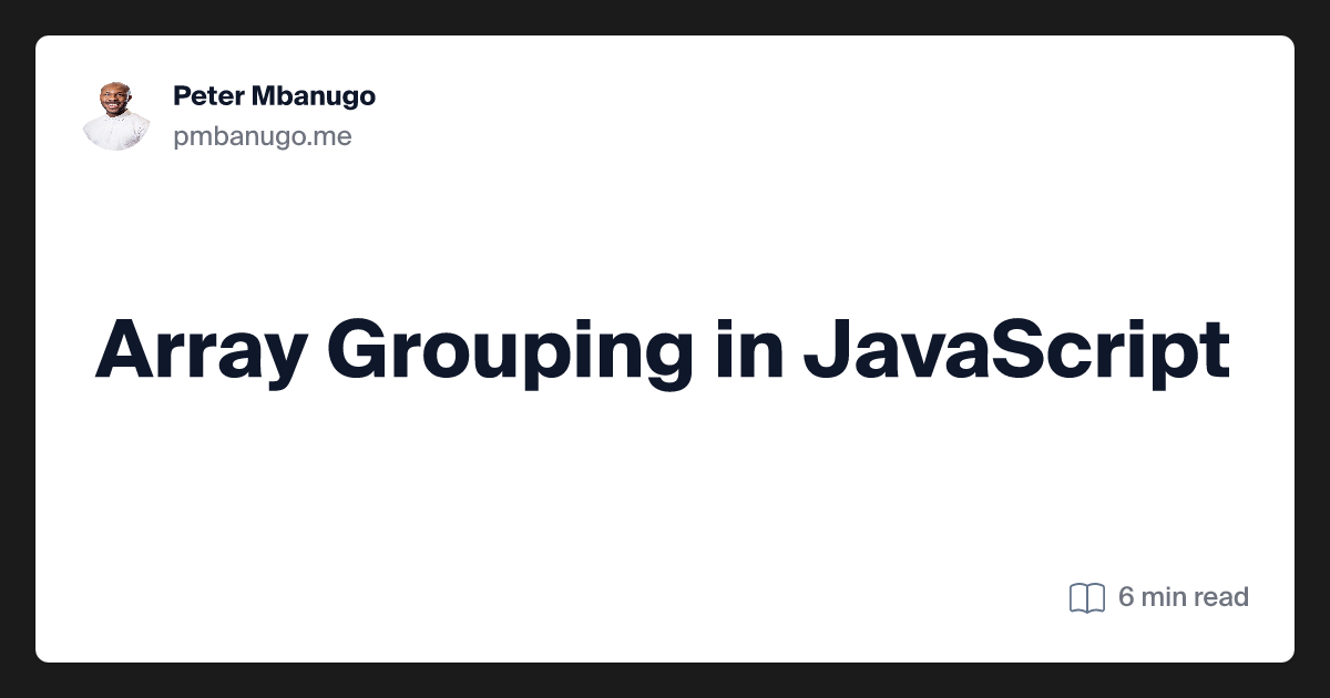 Array Grouping in JavaScript. Array grouping is a task you likely… | by ...