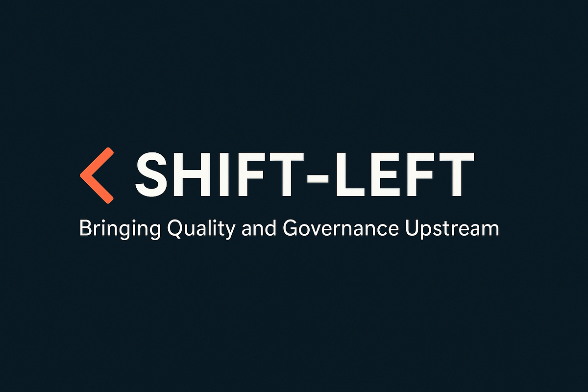 Shift-Left in Data Engineering: Bringing Quality and Governance Upstream | by Jaco van der Laan ...