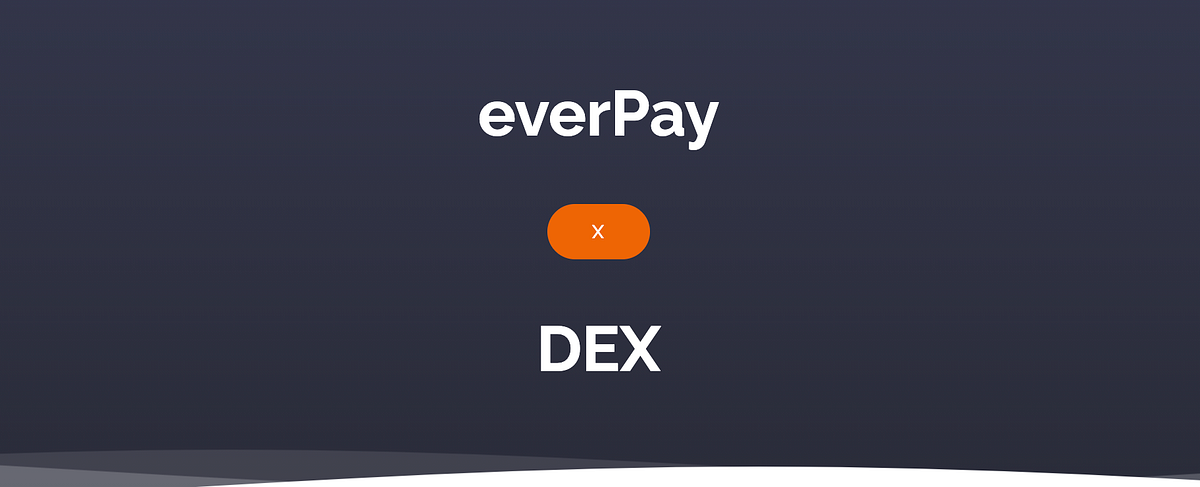 Build DEX on everPay using Bundle transactions | by Ana Romain | everVision