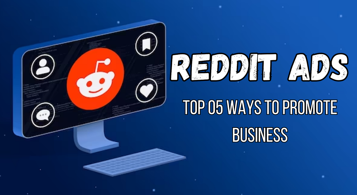 Reddit Ads: Top 05 Ways To Promote Business | by The Socialgateway | Medium